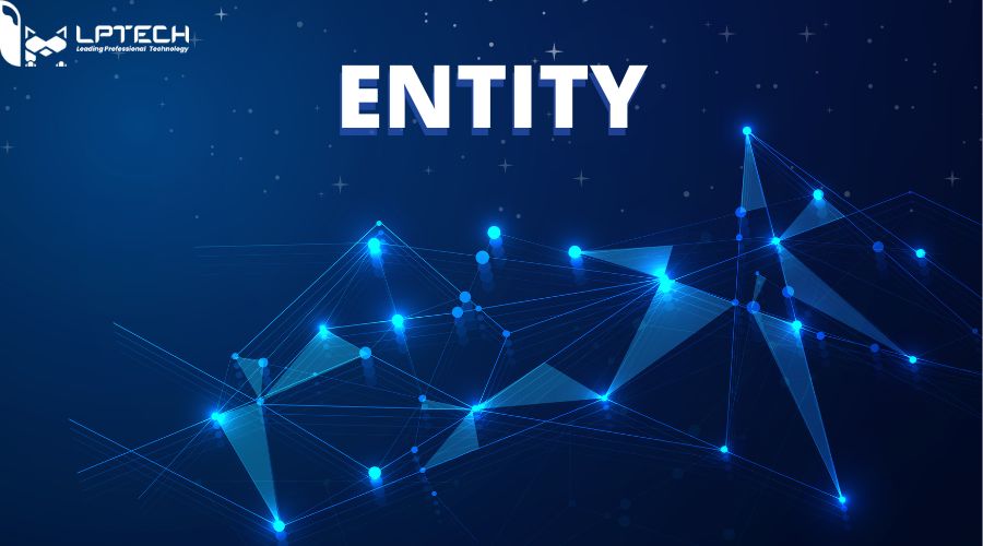 Entity Building Là Gì: Cách Tối Ưu Hóa Doanh Nghiệp Trên Nền Tảng Số ...
